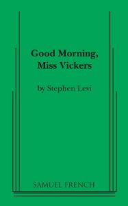 Good Morning Miss Vickers | Concord Theatricals