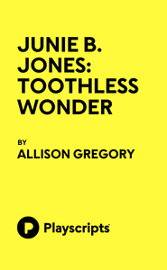 Junie B. Jones: Toothless Wonder | Concord Theatricals